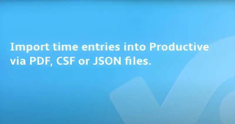 Import time entries into Productive via PDF, CSF or JSON files - SoTec Solutions ...